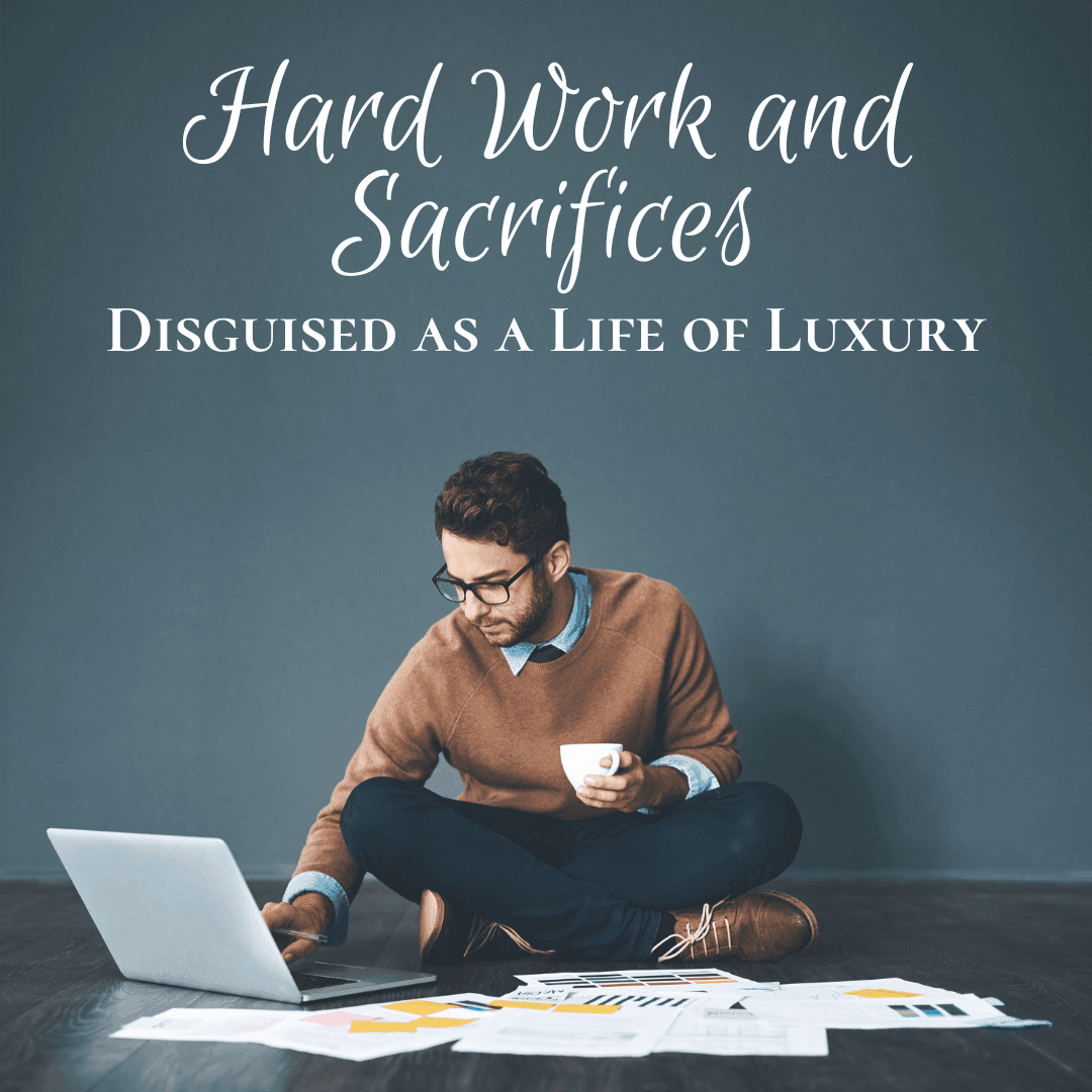 Hard Work and Sacrifices Disguised as a Life of Luxury - ITM Events