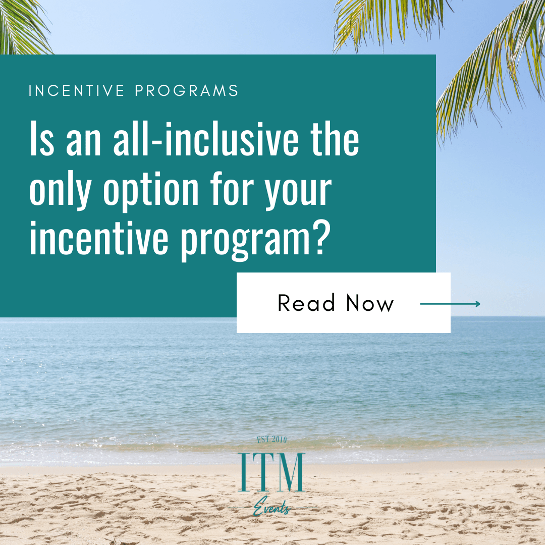 Is an all-inclusive the only option for your incentive program? - ITM ...